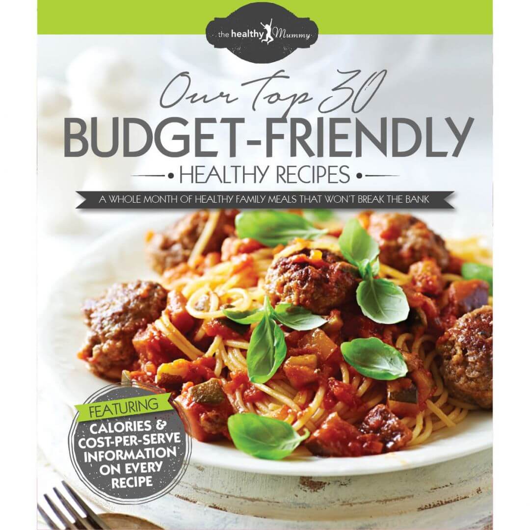 Our Top 30 Budget Friendly Recipes EBook The Healthy Mummy